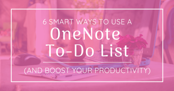6 Smart Ways to Use a OneNote To-Do List (And Boost Your Productivity)